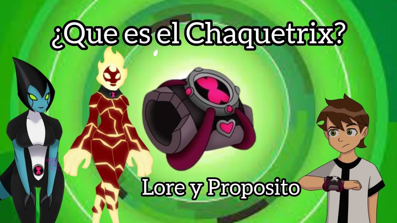 ¿Que es el Chaquetrix? (historia y función) #chaquetrix #ben10 # ...