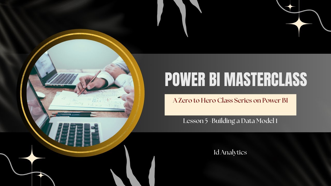 Class 5 - Building a Data Model (Star Schema) - 1 - YouTube