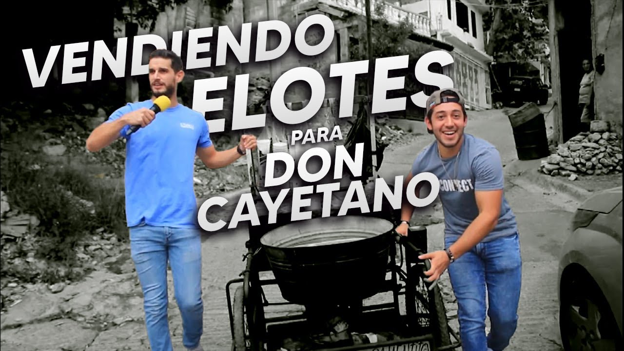 Vendiendo ELOTES para Don Cayetano ft Meme Sáenz - YouTube