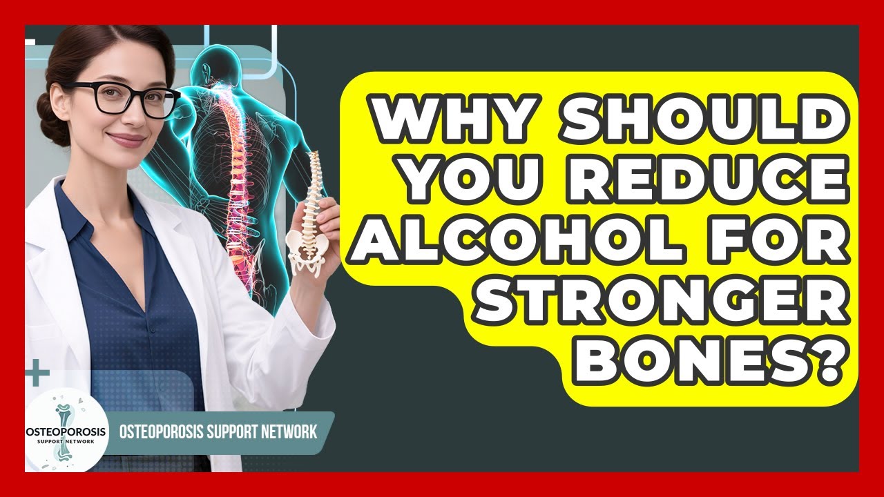 Why Should You Reduce Alcohol For Stronger Bones? - Osteoporosis ...
