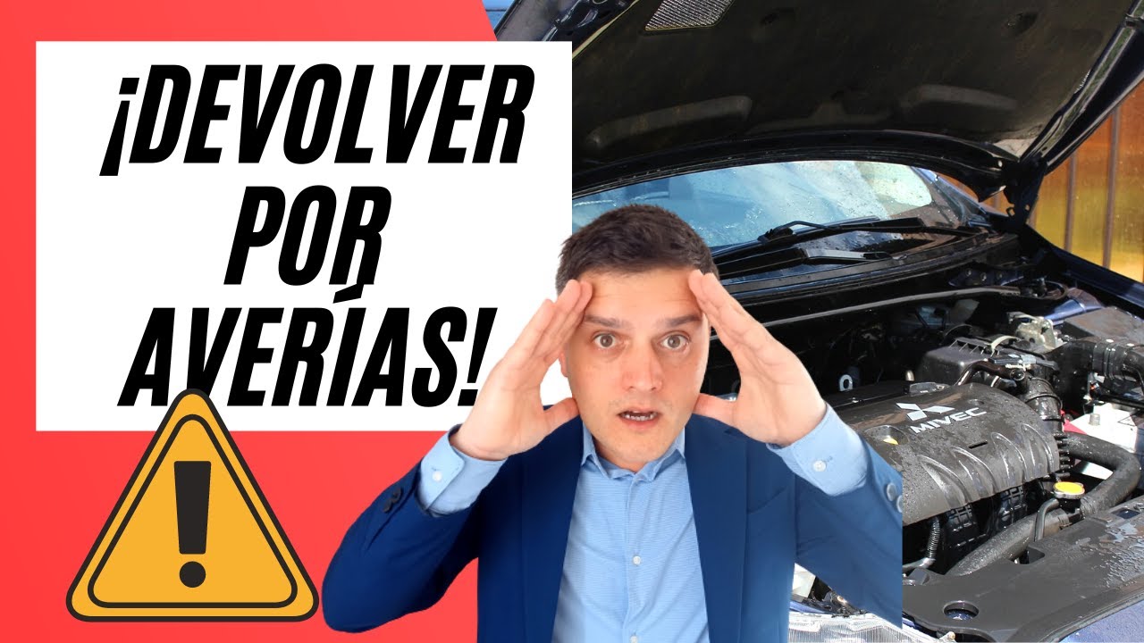 ¿Cómo DEVOLVER un vehículo con averías y ANULAR el contrato de compra ...