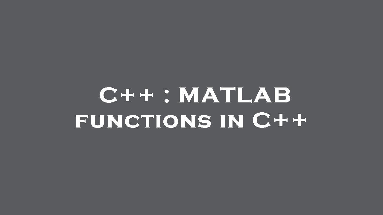 C++ : MATLAB functions in C++ - YouTube