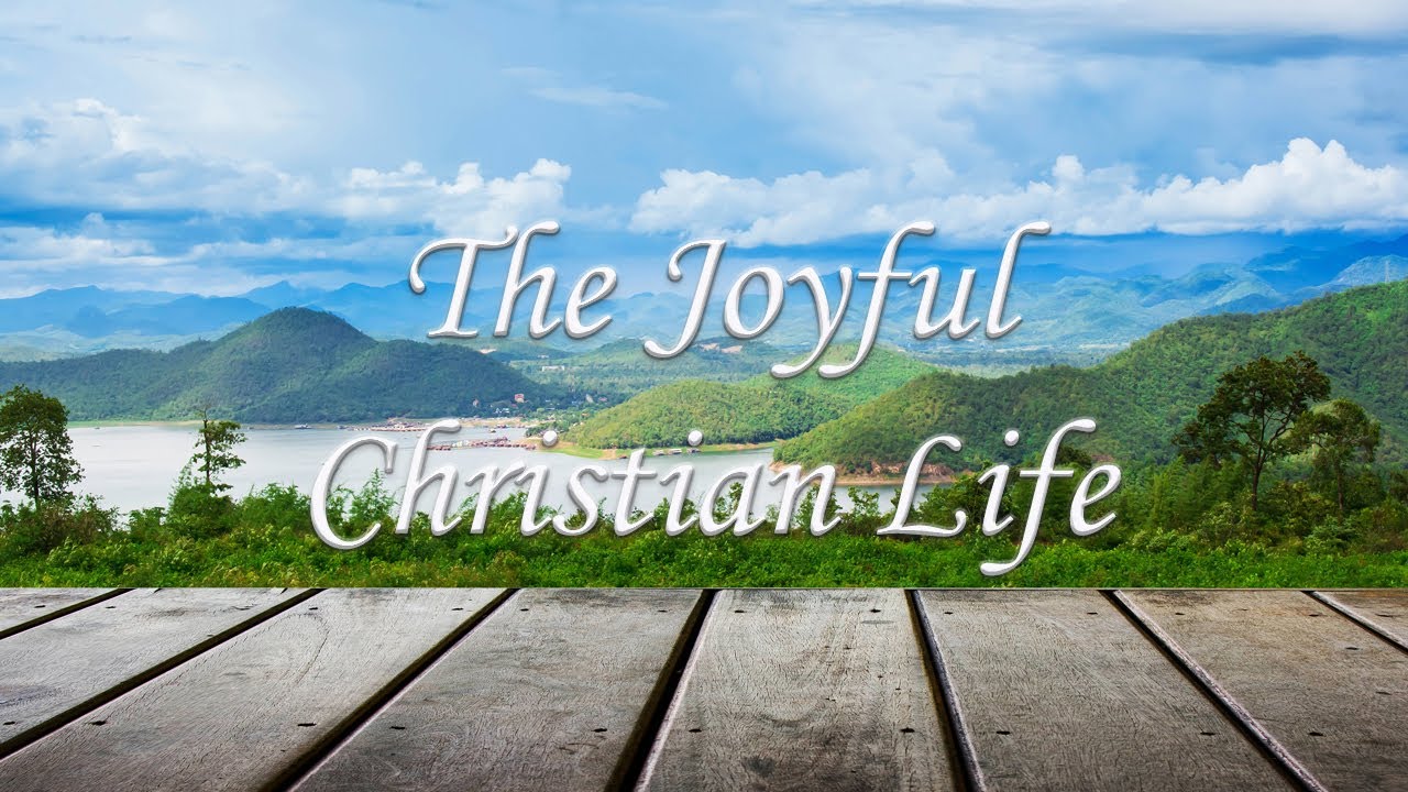 The Joyful Christian Life - YouTube