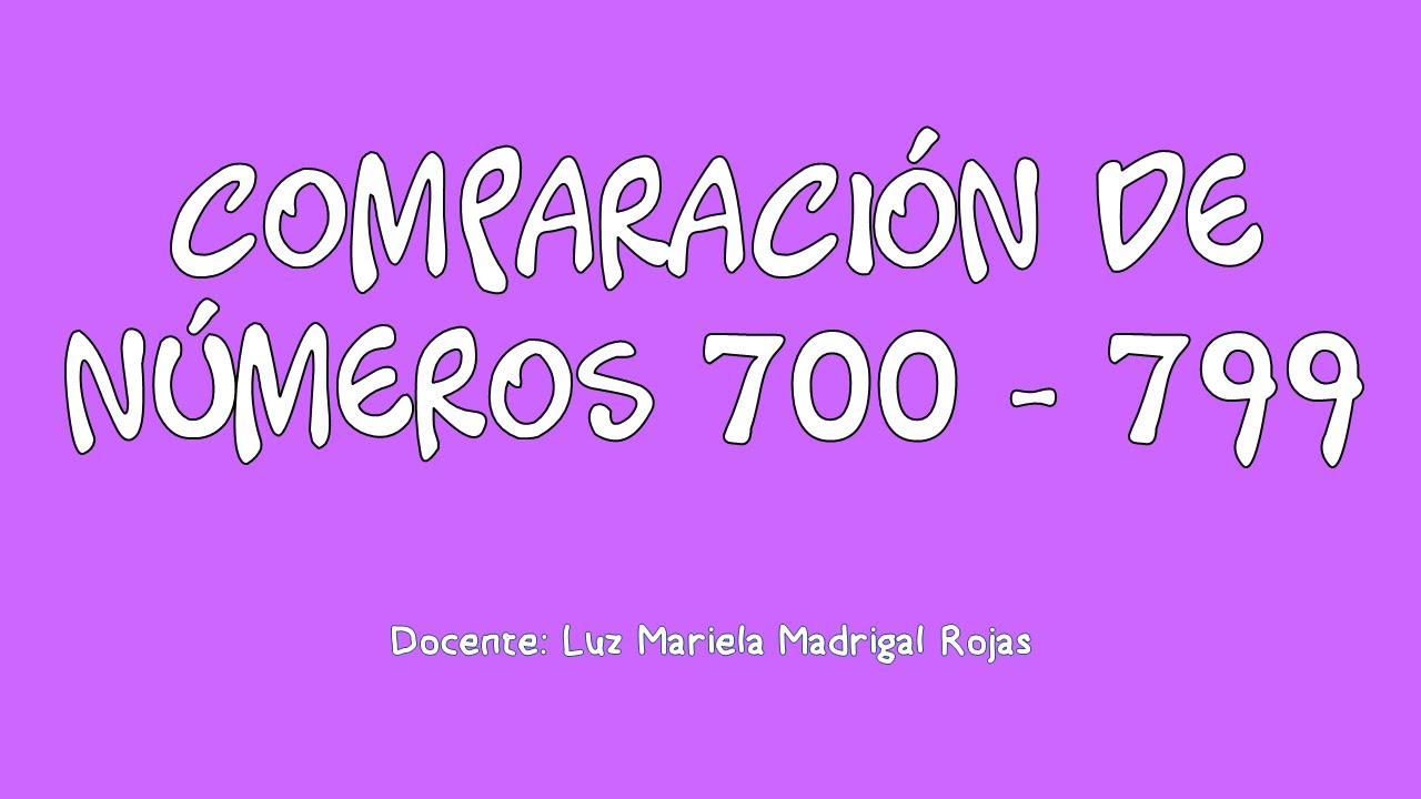 Comparación de números 700 - 799 - YouTube