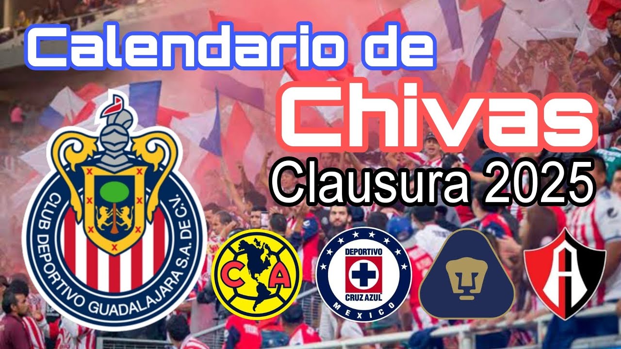 Calendario de Chivas para el clausura 2025 de la Liga MX-Chiquete ...
