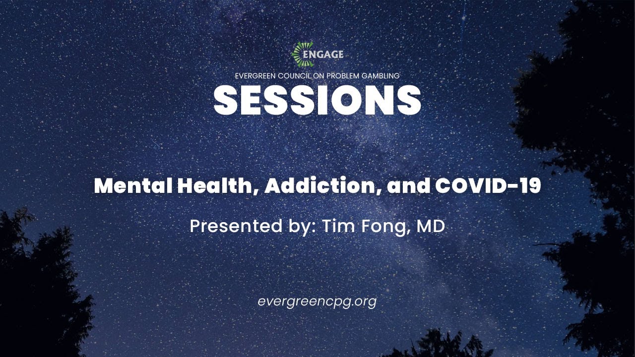 ENGAGE Sessions: Mental Health, Addiction, and COVID19 - Dr. Tim Fong ...