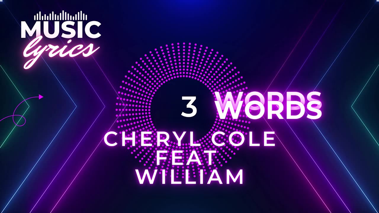 CHERYl COLE Feat WILLIAM - 3 WORDS ( Music end Lyrics ) - YouTube