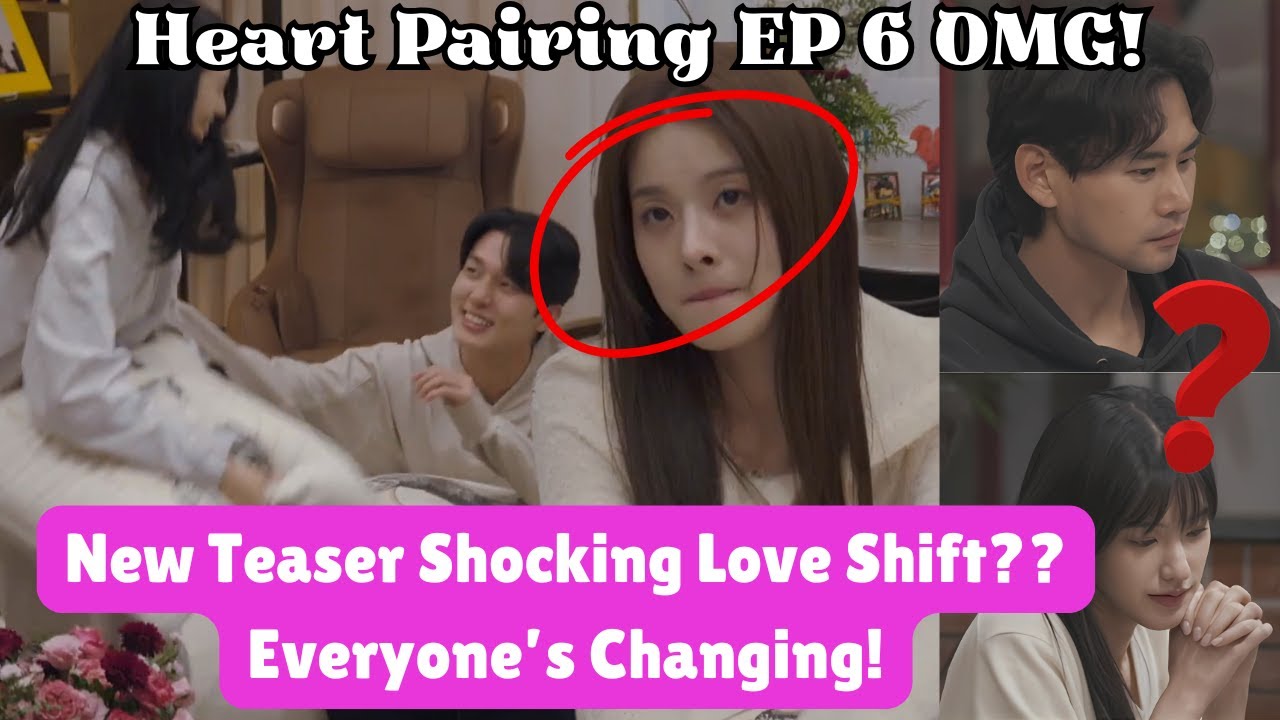 Major Shake-Up in Heart Pairing Ep 6: Love Lines Redrawn. New Teaser ...