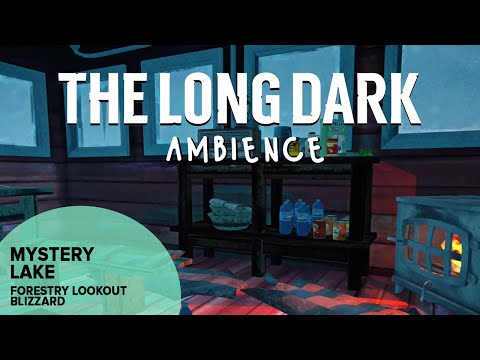 The Long Dark ambience: Forestry Lookout Blizzard
