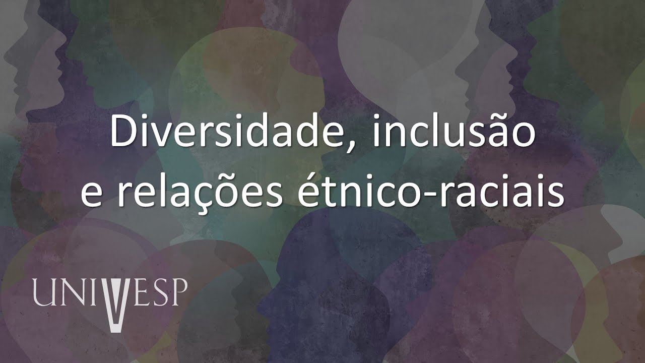 Ética, Cidadania e Socieadade - Diversidade, inclusão e relações étnico ...