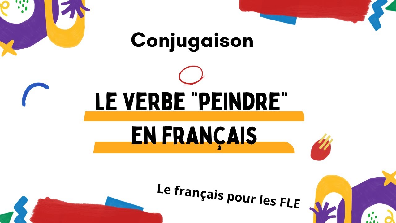 La conjugaison du verbe "peindre" en français - YouTube