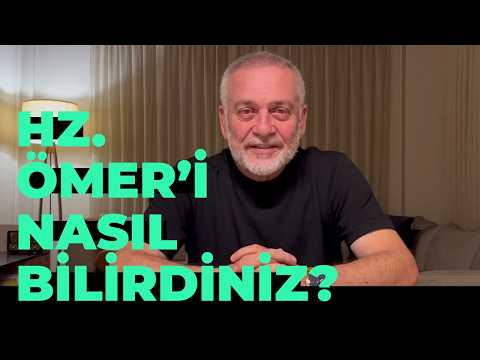 Hz. Ömer’i Nasıl Bilirdiniz?