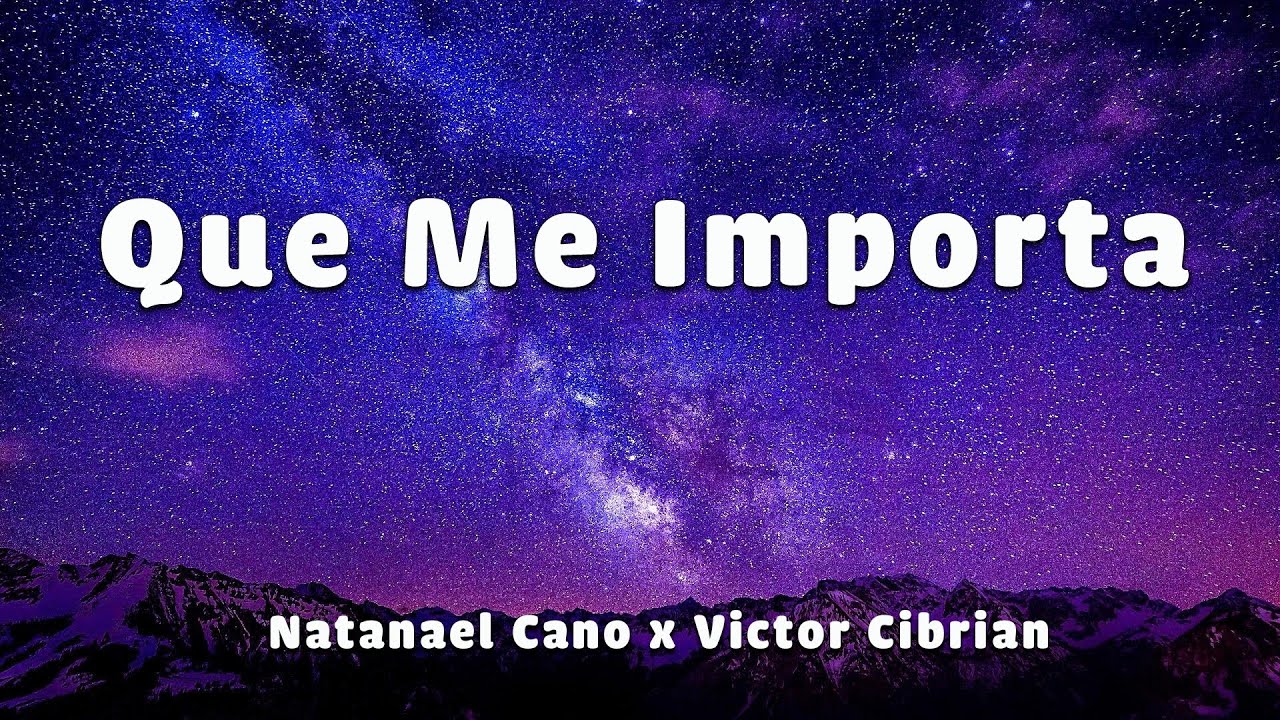 Natanael Cano ️ Victor Cibrian - Que Me Importa - (letra) - YouTube