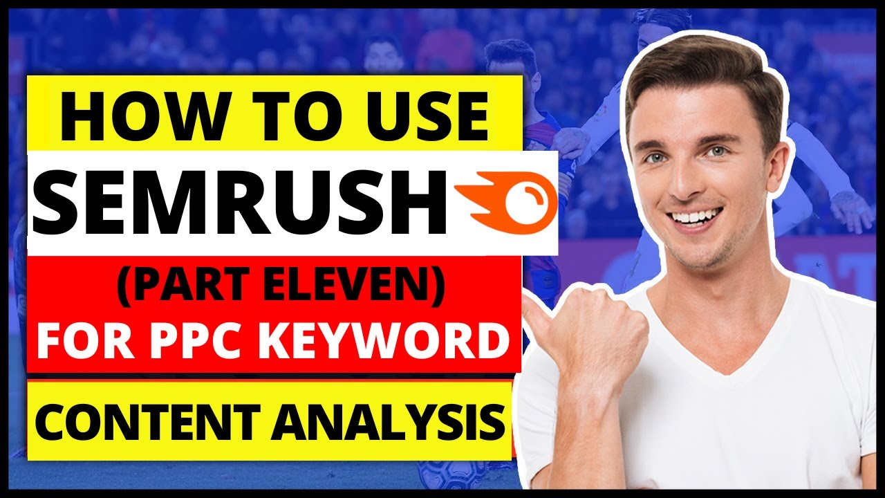 (Part 11) SEMRush Tutorial | How To Use SEMRush for PPC Keywords Tool ...