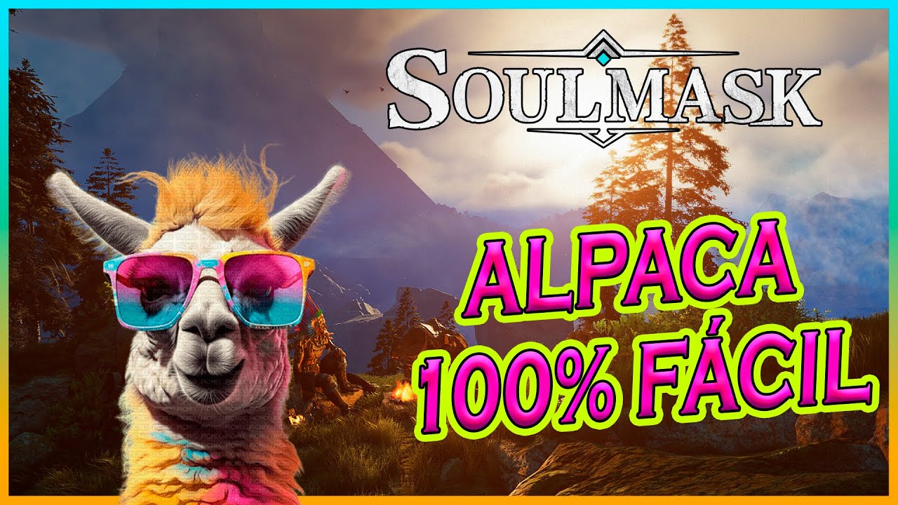 SOULMASK🦚 | CONSEGUIR ALPACA🦙100% Location y MUY FÁCIL - YouTube