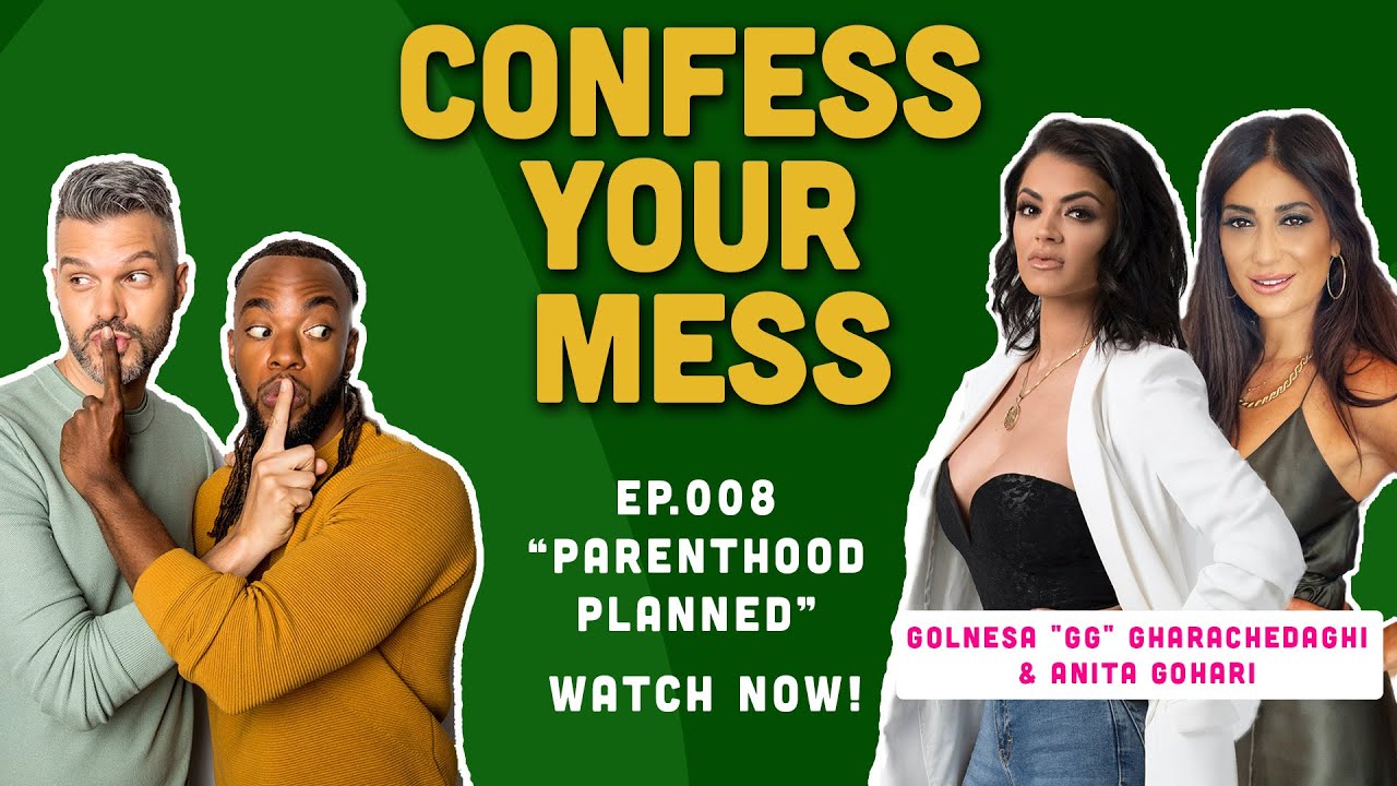 Confess Your Mess Episode 8: Parenthood Planned w/ Golnesa "GG ...