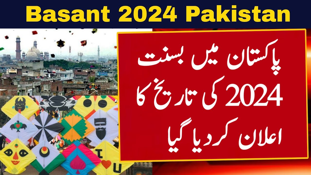 Basant 2024 Pakistan | Basant Date 2024 In Pakistan | Basant Kis Din ...