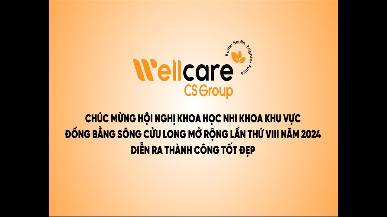 Wellcare Cs Group VN cùng Hội nghị Khoa học Nhi khoa KVĐBSCL mở rộng ...