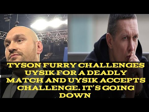 UNIMAGINABLE, TYSON FURRY CHALLENGES UYSIK FOR A DEADLY MATCH AND UYSIK ...