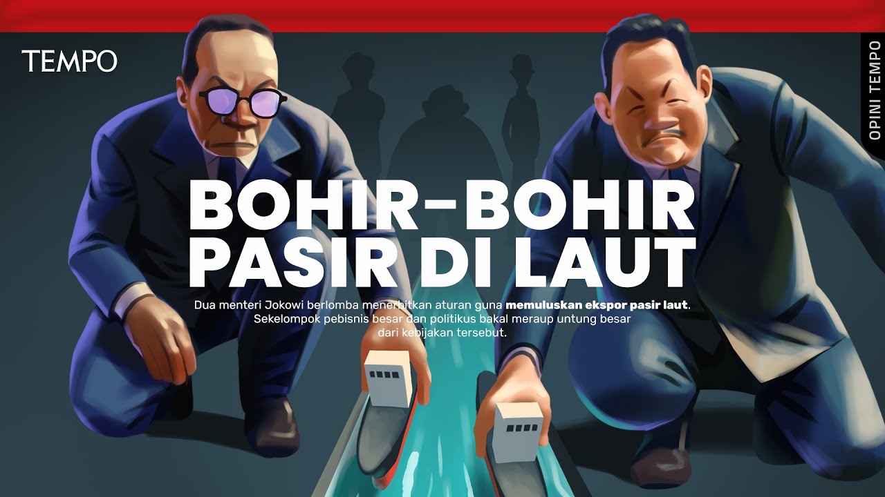 Para Bohir Ekspor Pasir Laut Indonesia | Opini Tempo - YouTube