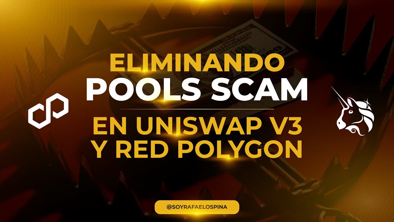 Cómo Eliminar Pools SCAM de Uniswap V3 💀 en la red de Polygon - YouTube