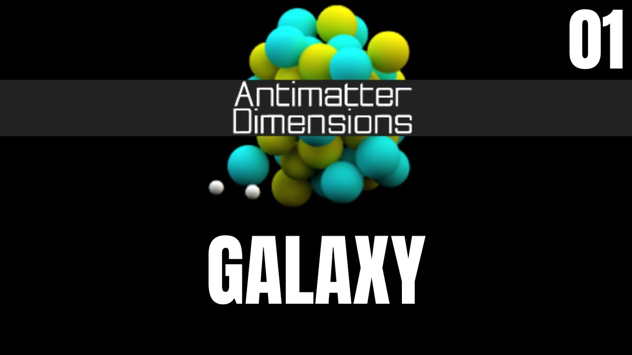Antimatter Dimensions - Galaxy (Pilot Episode) - YouTube