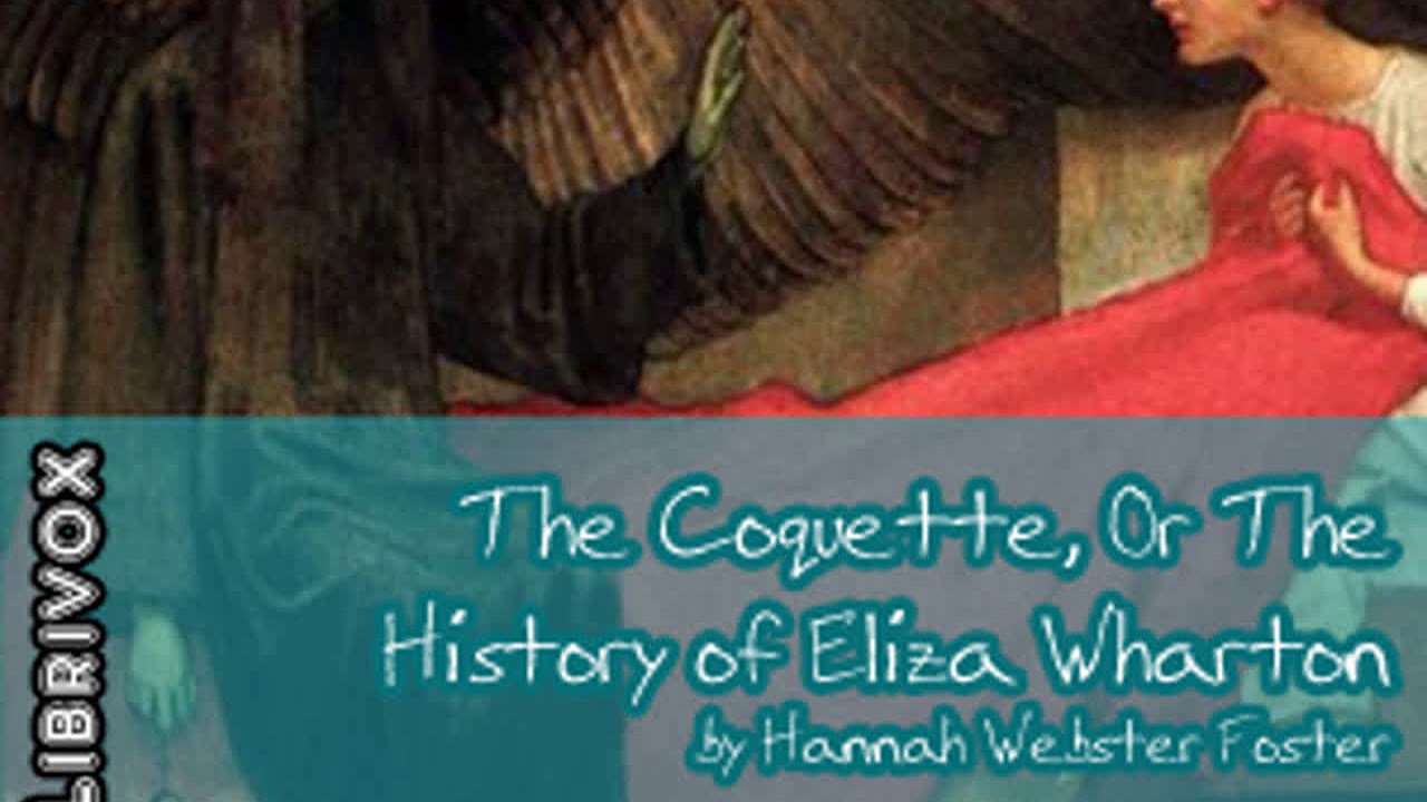 The Coquette, Or The History of Eliza Wharton by Hannah Webster FOSTER ...