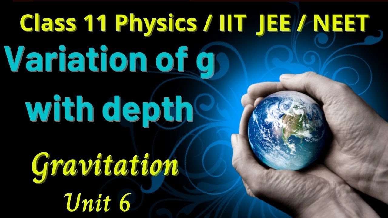 Class 11 Physics Variation of g with depth - Gravitation Unit 6 Alex ...