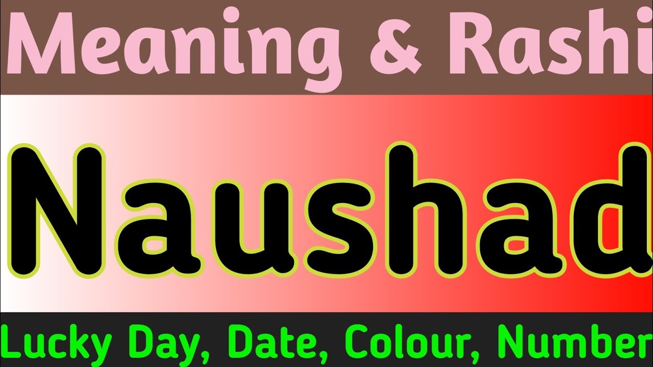 Naushad Name Meaning | Naushad Naam Ki Rashi | Naushad Naam Ka Matlab ...