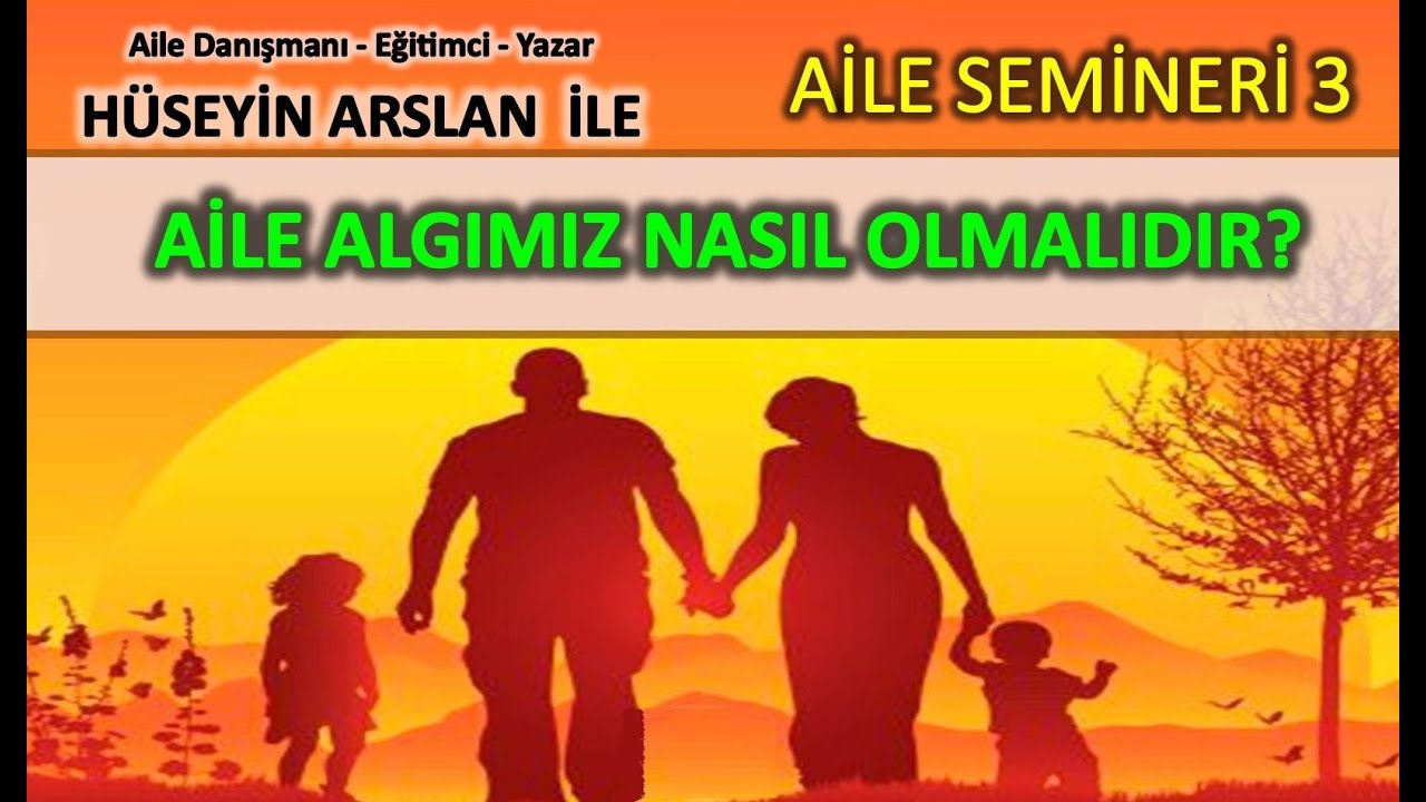 AİLE ALGIMIZ NASIL OLMALI? AİLE SEMİNERİ 3 - YouTube