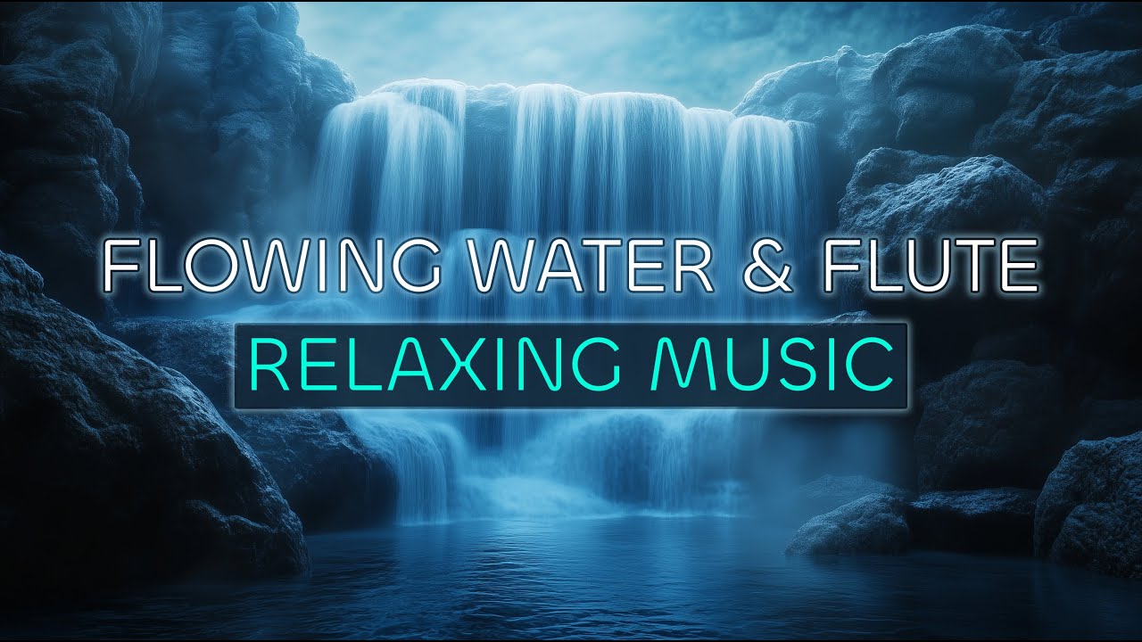 Flowing Water & Flute | Ultimate Relaxing Music for Mindfulness & Peace ...