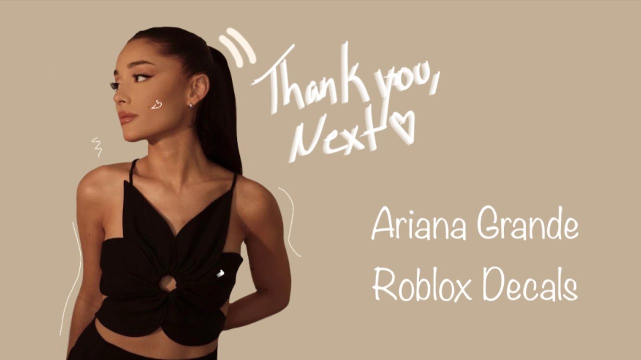 Ariana Grande Roblox Decals - YouTube