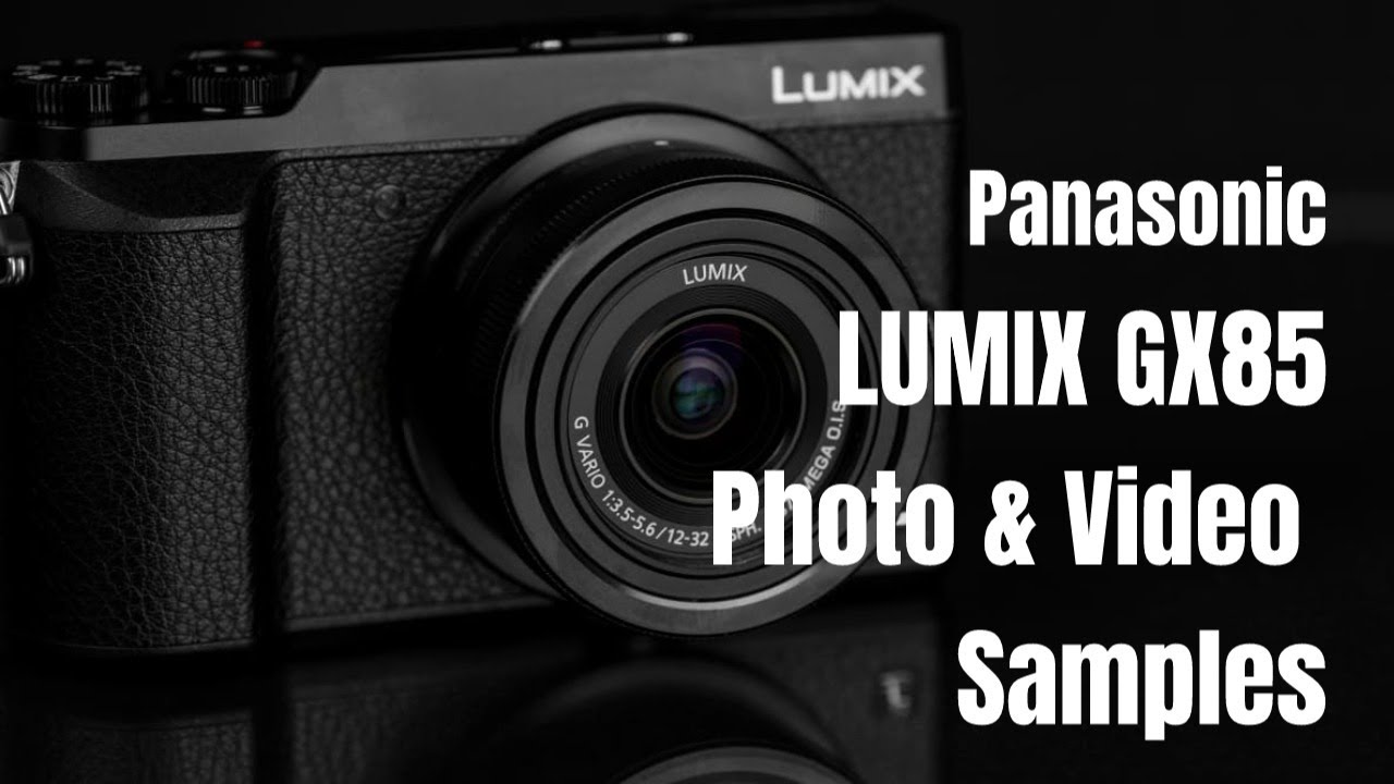 Panasonic LUMIX GX85 | Photo and Video Samples - YouTube