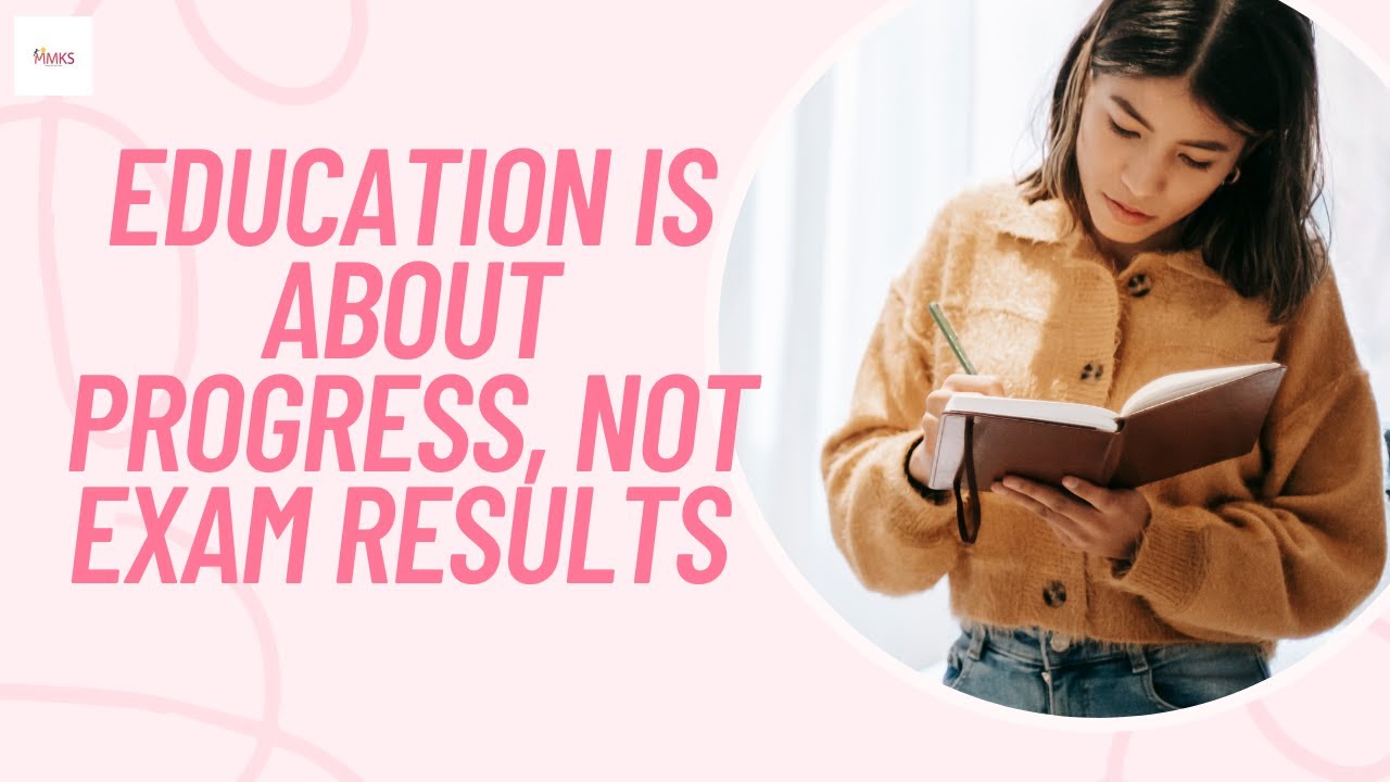 Education is About Progress, Not Exam Results | make my kid star - YouTube