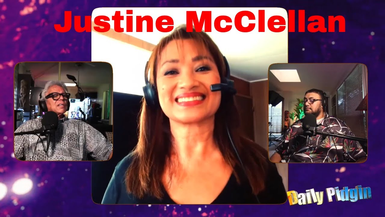 Daily Pidgin Podcast w/Andy Bumatai & James Mane - Guest - Justine ...