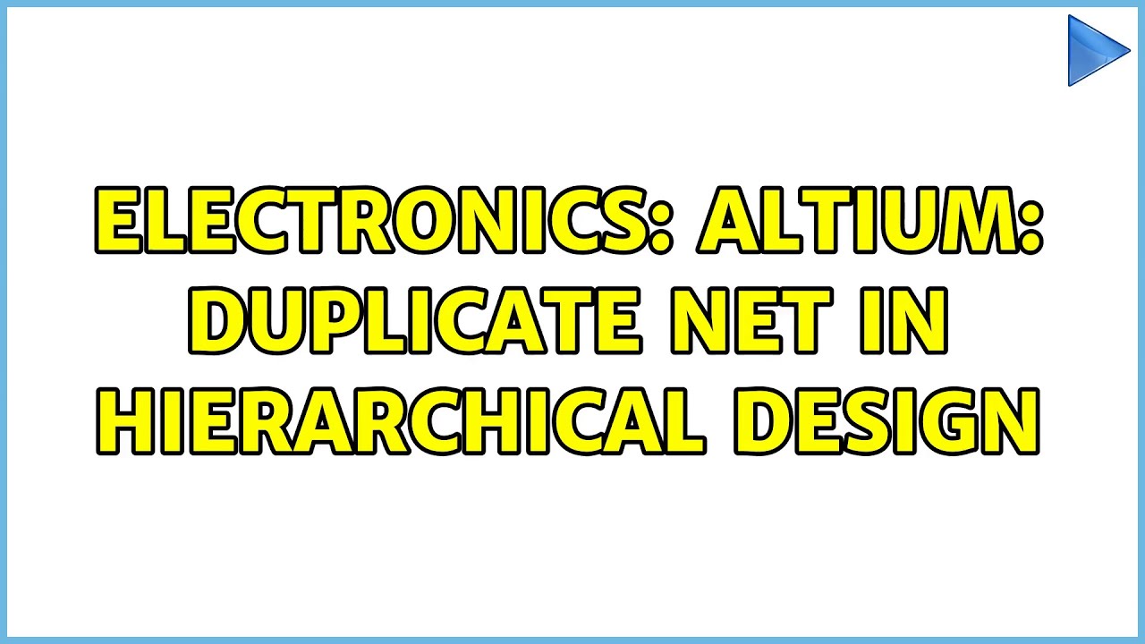 Electronics: Altium: Duplicate NET in hierarchical design - YouTube