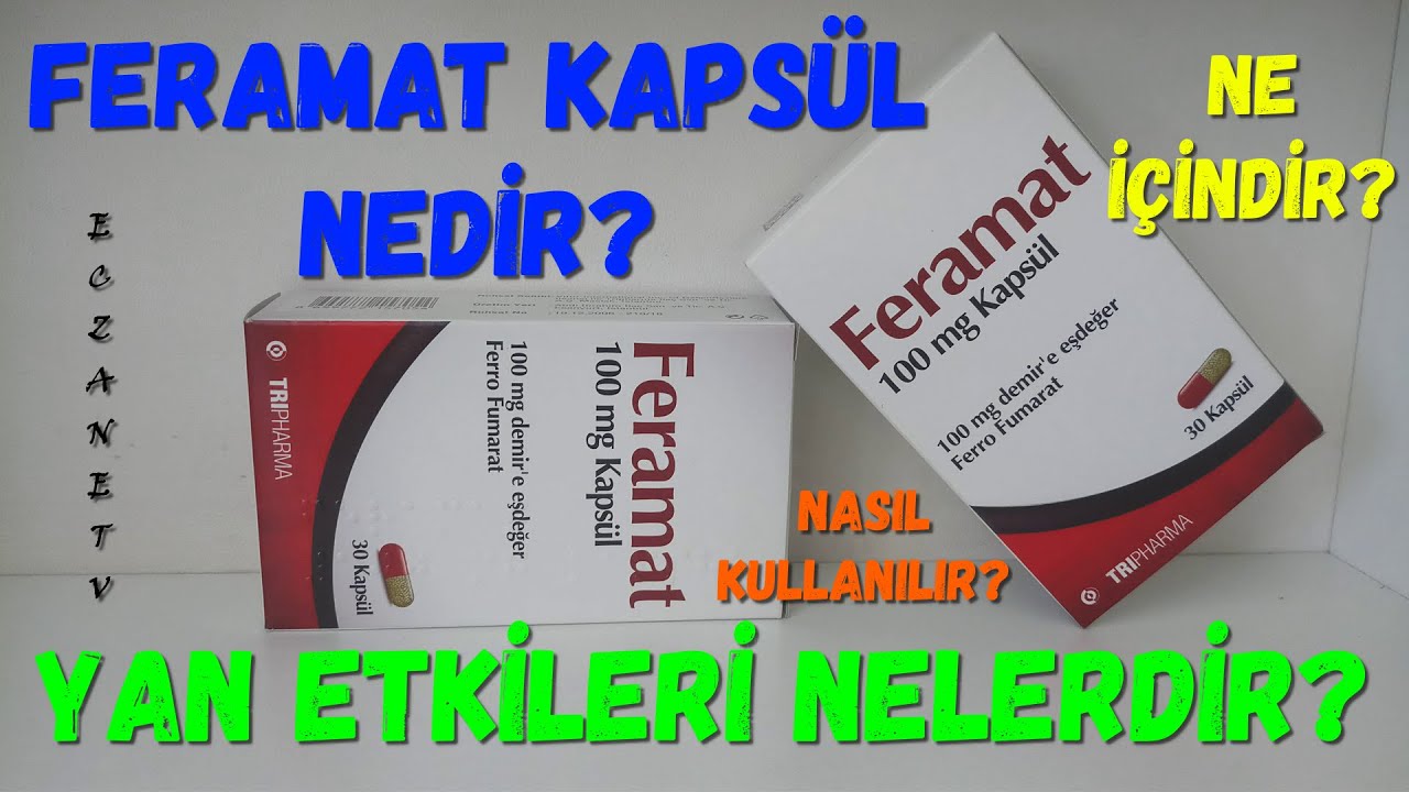 Feramat kapsül Nedir? Feramat Kapsülün Yan Etkileri Nelerdir? Feramat ...