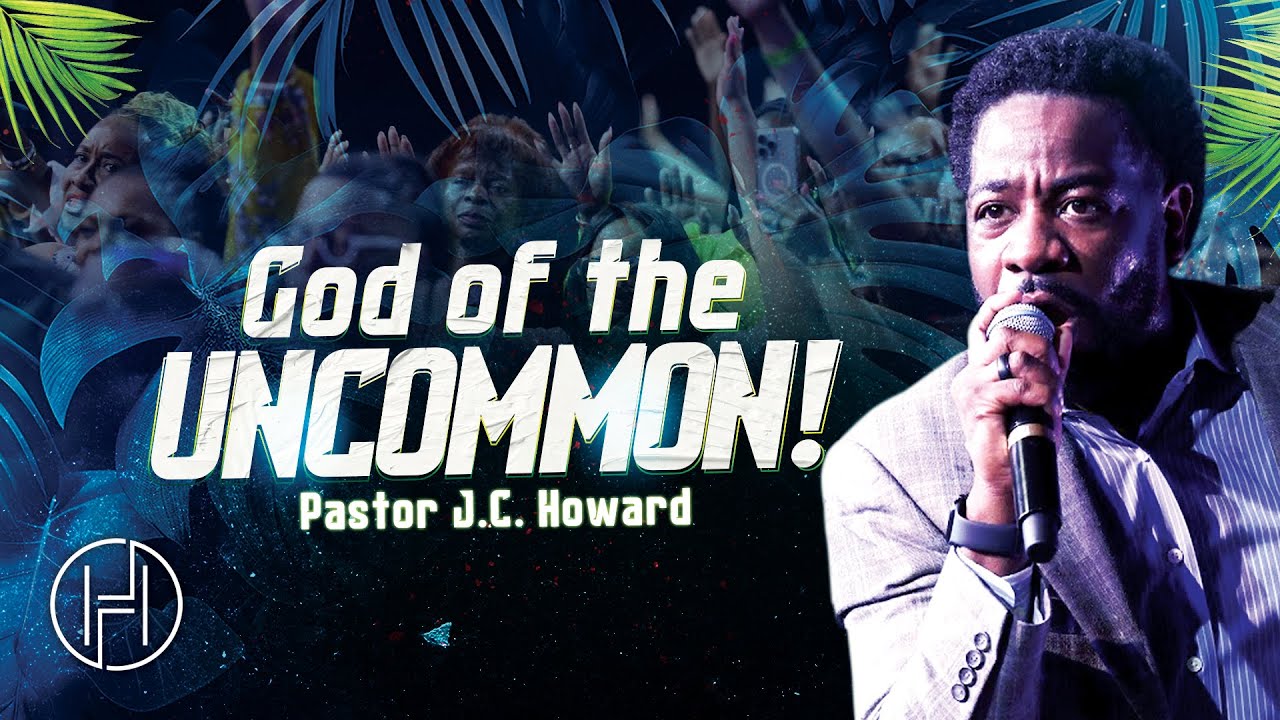 God of the Uncommon | Pastor JC Howard | House of Hope Atlanta - YouTube