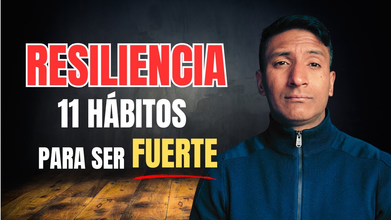 RESILIENCIA: 11 Hábitos para Ser Fuerte Emocionalmente 💪 Convertirte en ...