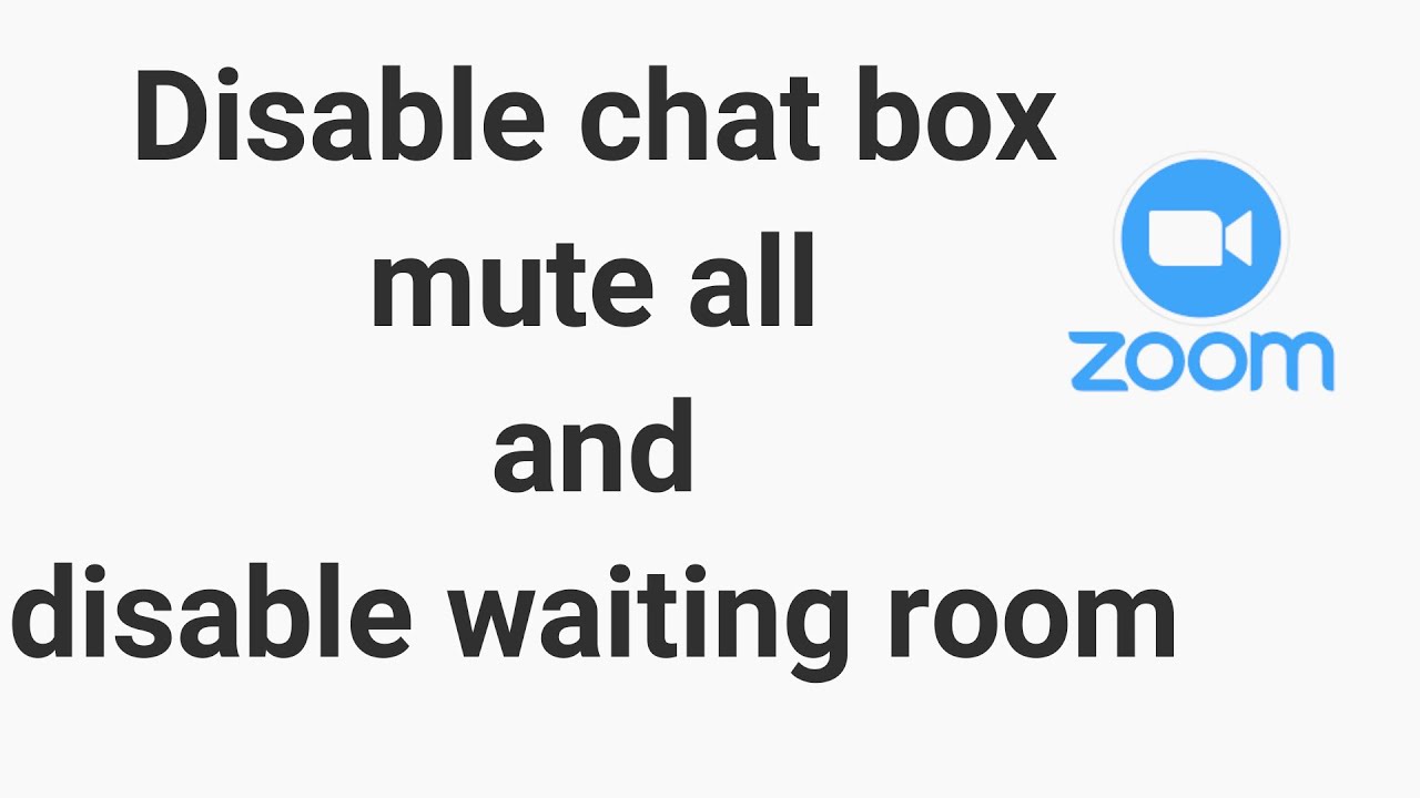 Control participants on Zoom | Zoom disable chat box | waiting room ...