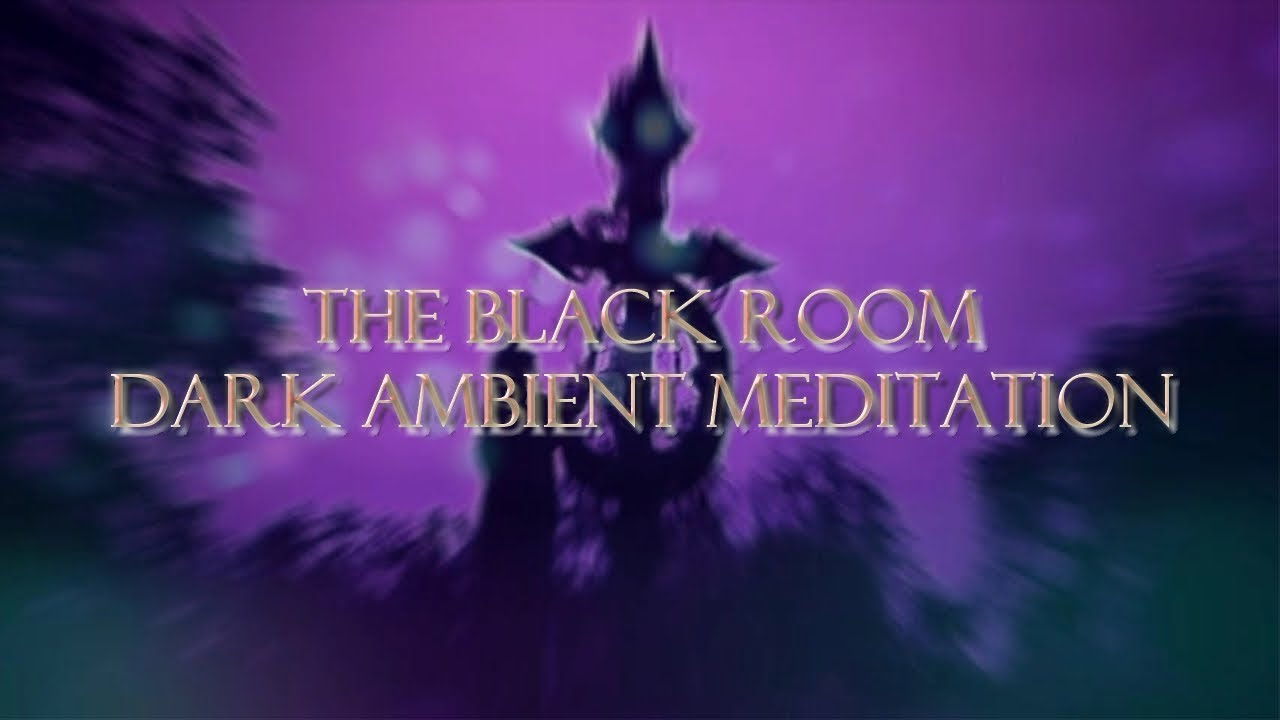 * The Black Room * Dark Ambient Meditation Hour - YouTube