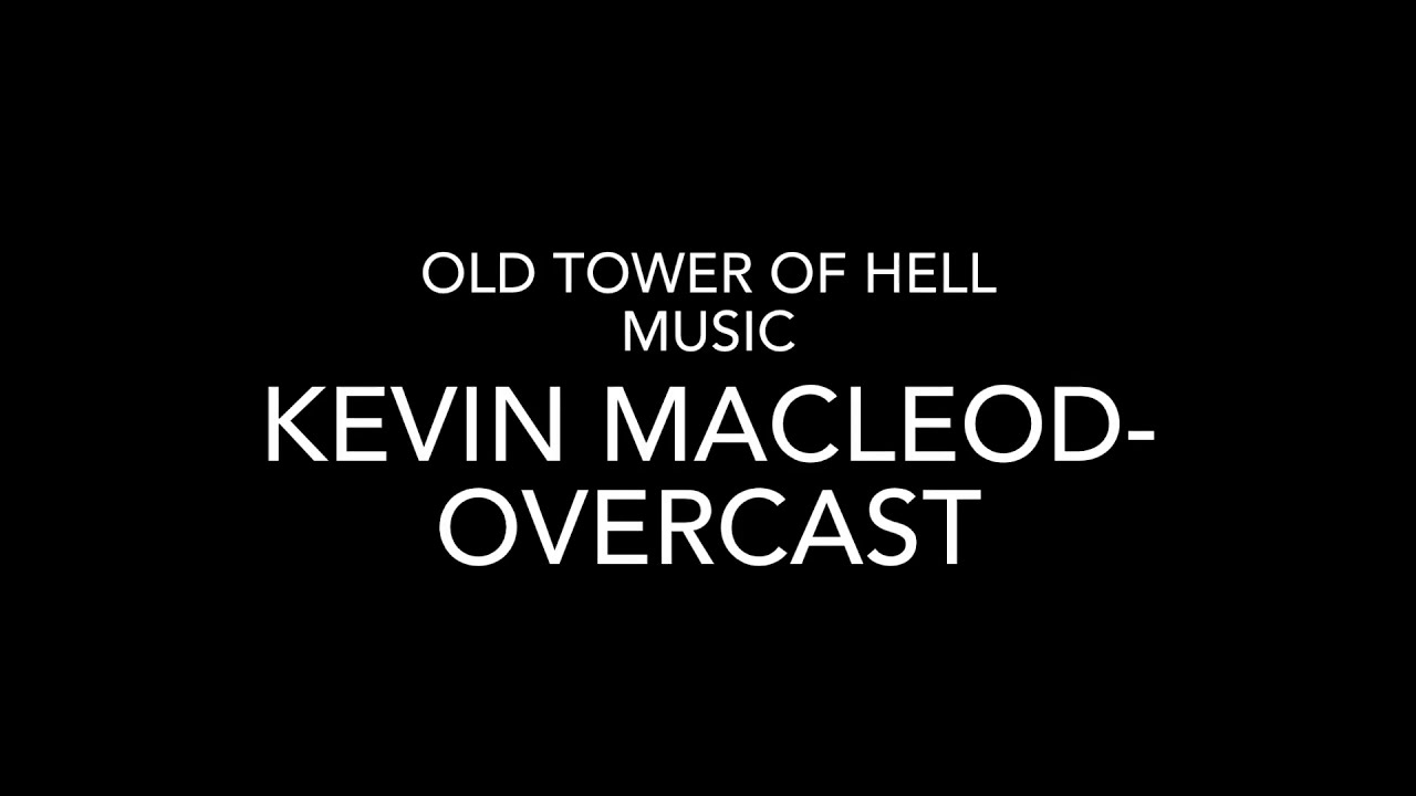 Old Tower of Hell Soundtrack: Kevin MacLeod- Overcast - YouTube