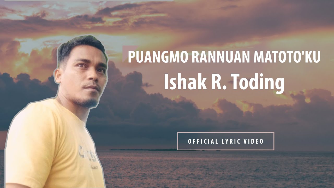 Puangmo Rannuan Matoto'Ku - Ishak R Toding | Official Lyric Video - YouTube