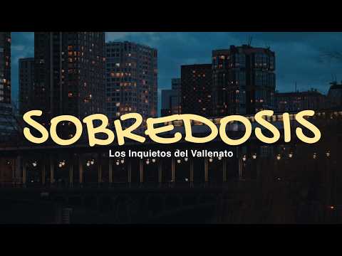 Sobredosis - Los Inquietos Del Vallenato (Video Letra)