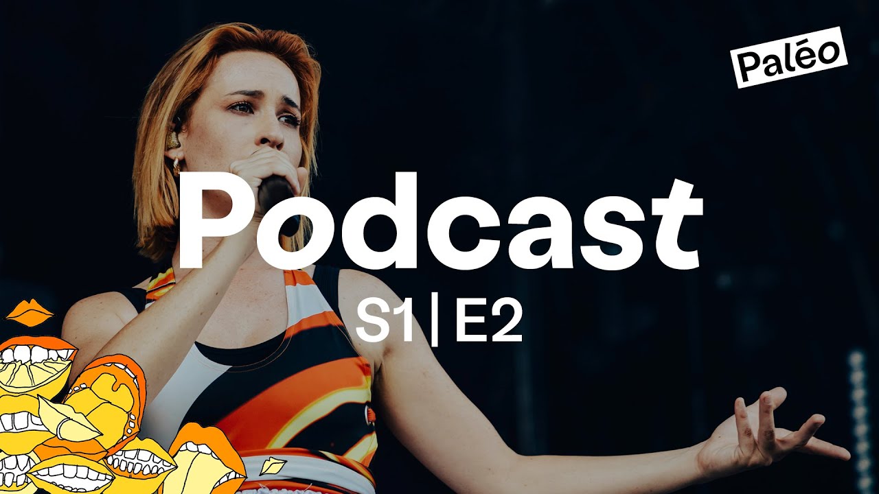 Paléo 2022 - L’entre deux, le podcast du Paléo Festival (2/6) - YouTube