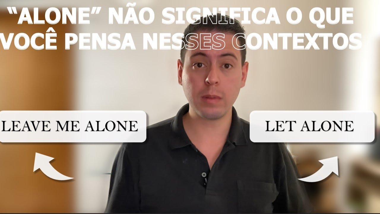 LEAVE ME ALONE e LET ALONE em inglês - Conheça essas expressões muito ...