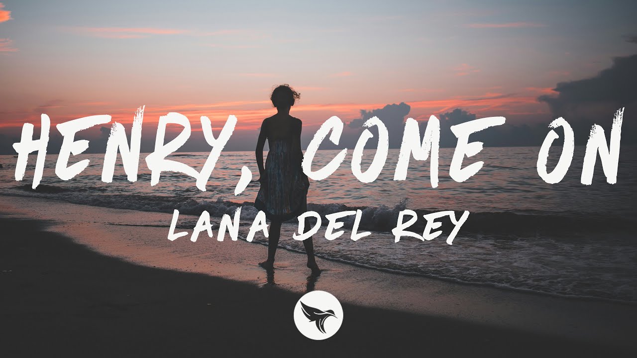Lana Del Rey - Henry, come on (Lyrics) - YouTube
