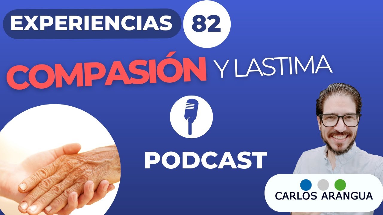 Experiencias 82 Compasión y Lástima - YouTube
