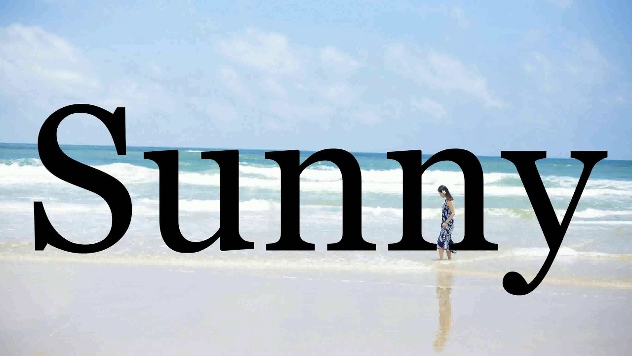How To Pronounce Sunny🌈🌈🌈🌈🌈🌈Pronunciation Of Sunny - YouTube