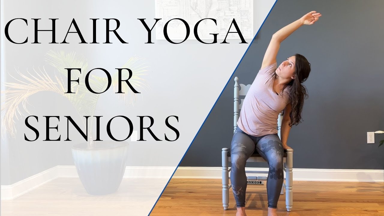 Chair Yoga for Seniors: Improve Flexibility and Strength from the ...
